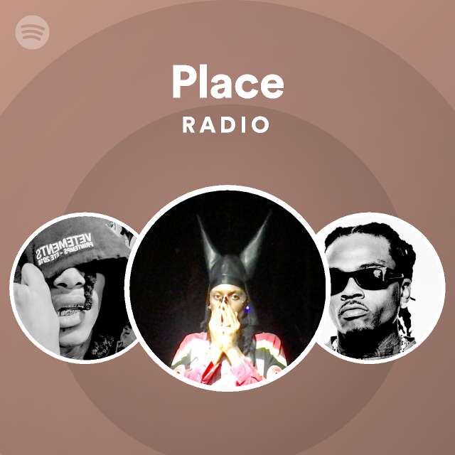 Place Radio - playlist by Spotify | Spotify