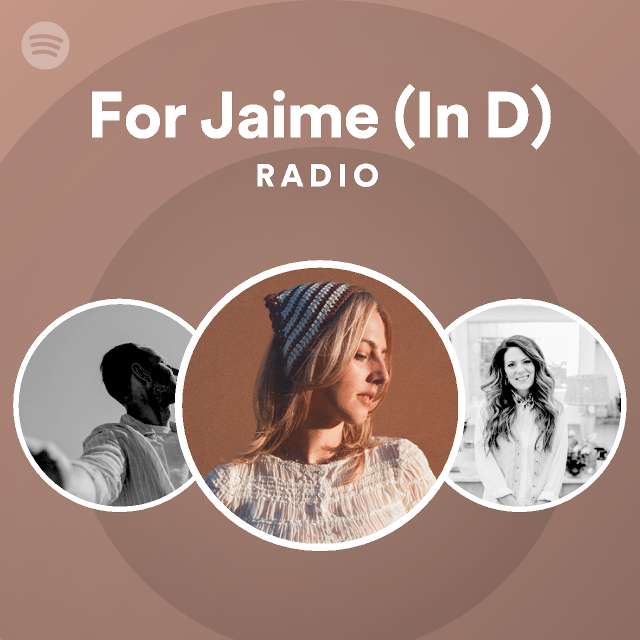 For Jaime (In D) Radio - playlist by Spotify | Spotify