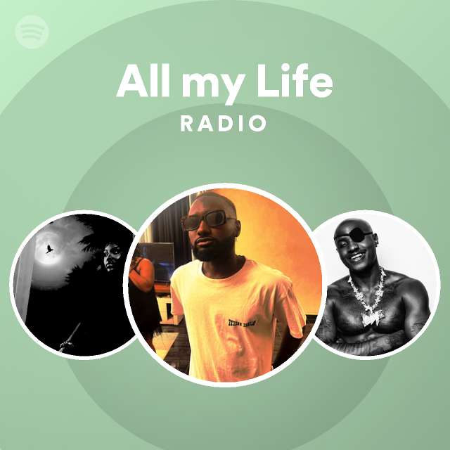 All my Life Radio - playlist by Spotify | Spotify