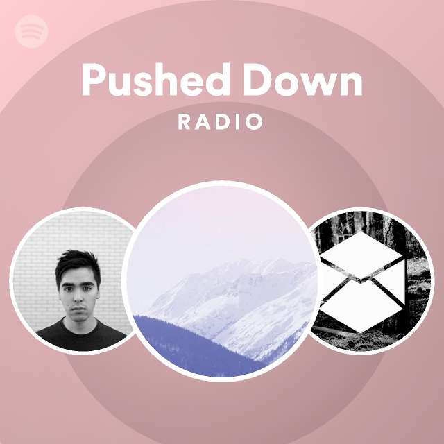 Pushed Down Radio - playlist by Spotify | Spotify