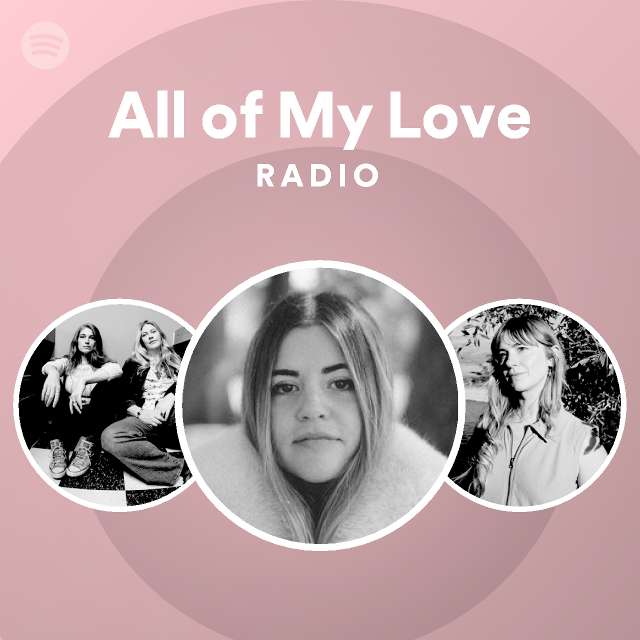 All of My Love Radio - playlist by Spotify | Spotify