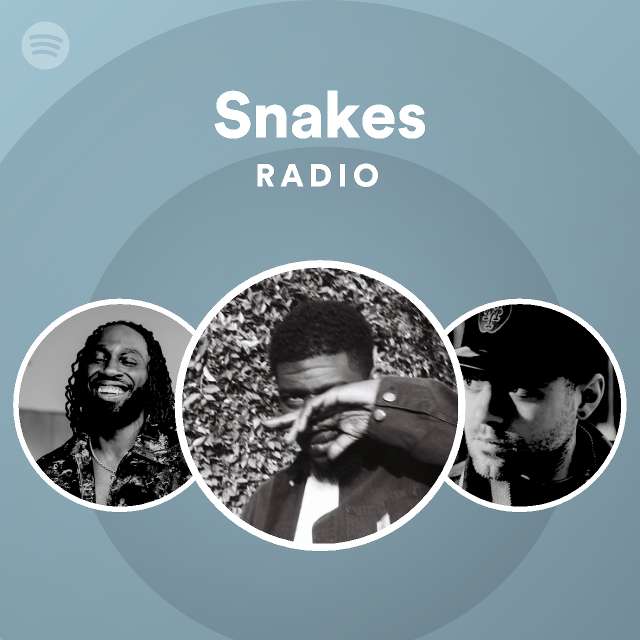 Snakes Radio - playlist by Spotify | Spotify