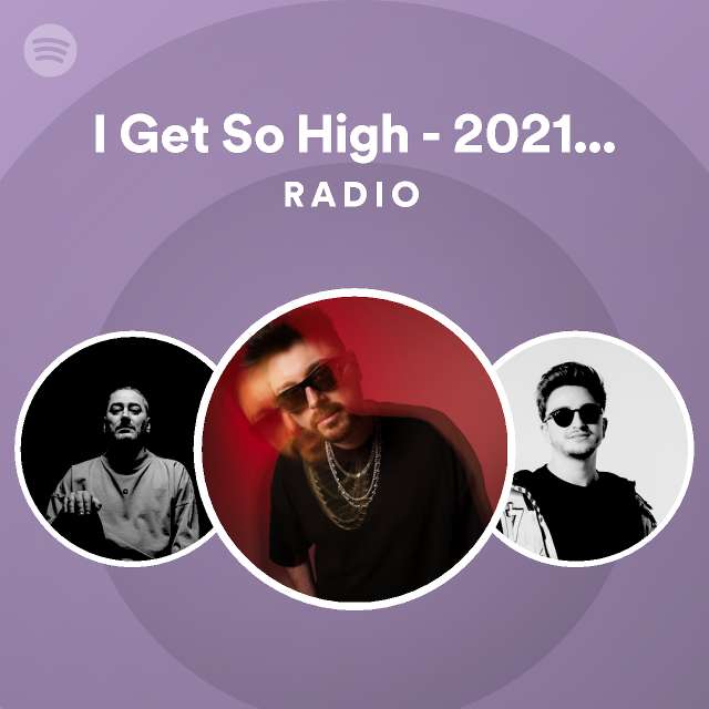 I Get So High - 2021 Rework Radio | Spotify Playlist