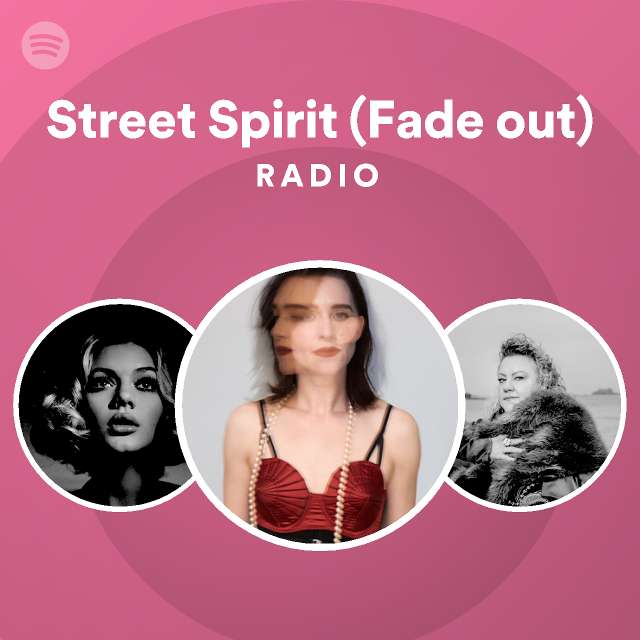 Street Spirit (Fade out) Radio - playlist by Spotify | Spotify