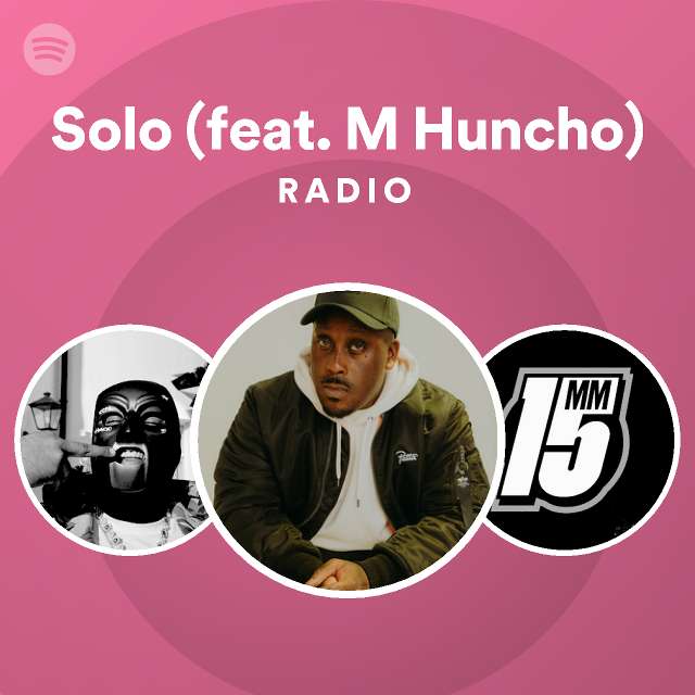 Solo (feat. M Huncho) Radio - playlist by Spotify | Spotify
