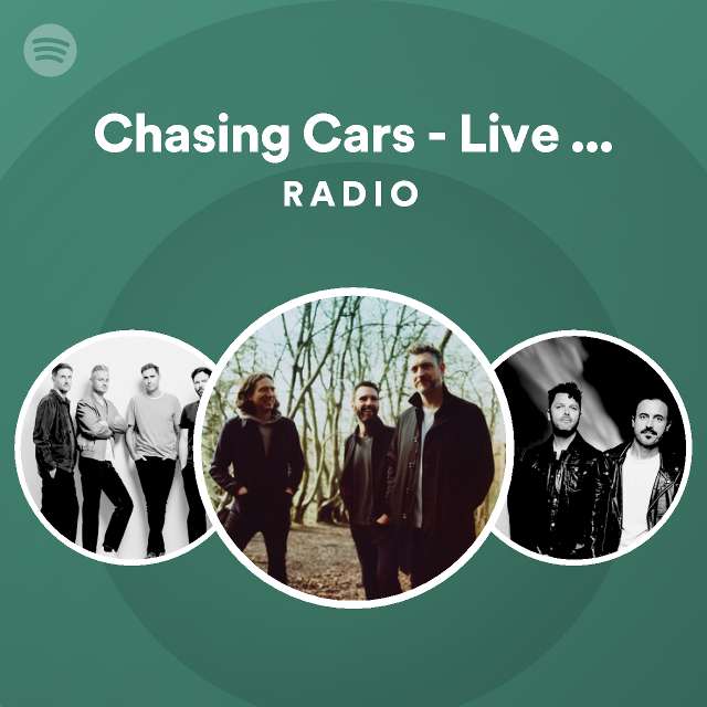 Chasing Cars - Live In Toronto Radio - playlist by Spotify | Spotify