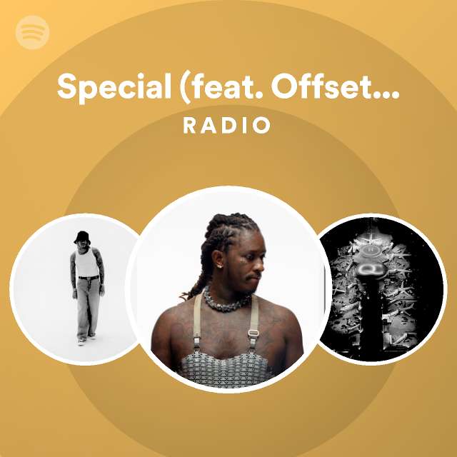 Special (feat. Offset and Solo Lucci) Radio - playlist by Spotify | Spotify