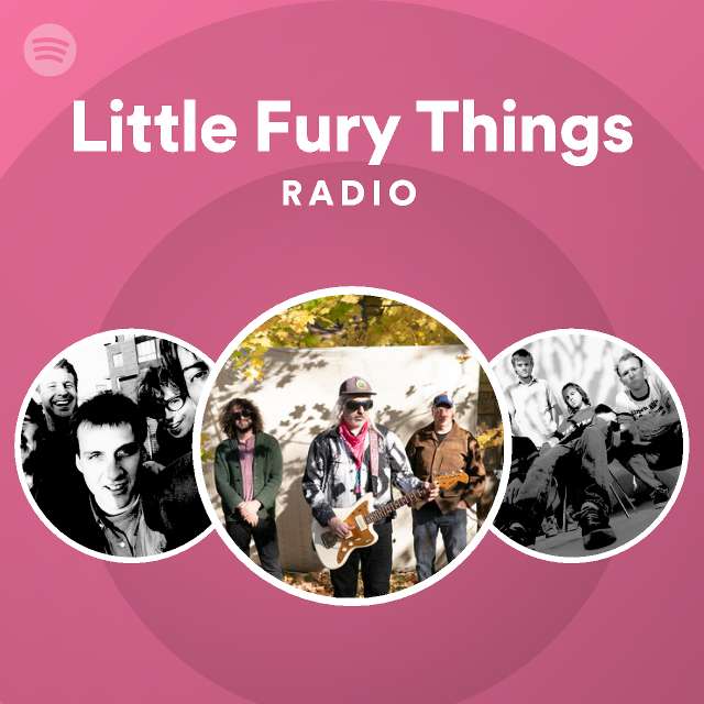 Little Fury Things Radio - playlist by Spotify | Spotify