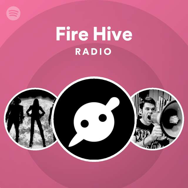 Fire Hive Radio - playlist by Spotify | Spotify