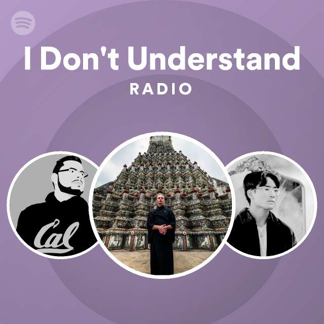 I Don't Understand Radio | Spotify Playlist