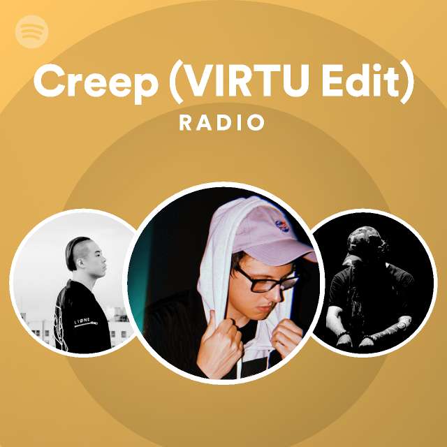Creep - VIRTU Edit Radio - playlist by Spotify | Spotify