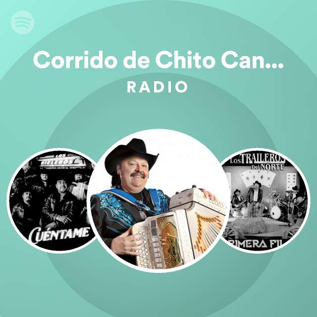 Corrido de Chito Cano - Original Mix Radio - playlist by Spotify | Spotify