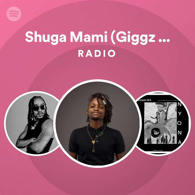 Shuga Mami (Giggz Remix) Radio - playlist by Spotify | Spotify