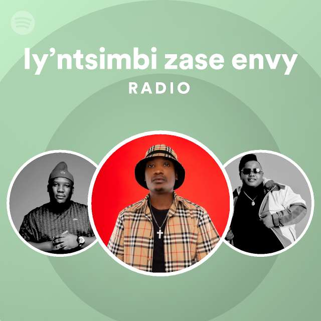 Iy’ntsimbi zase envy Radio - playlist by Spotify | Spotify