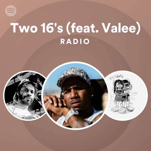 Two 16's (feat. Valee) Radio - playlist by Spotify | Spotify