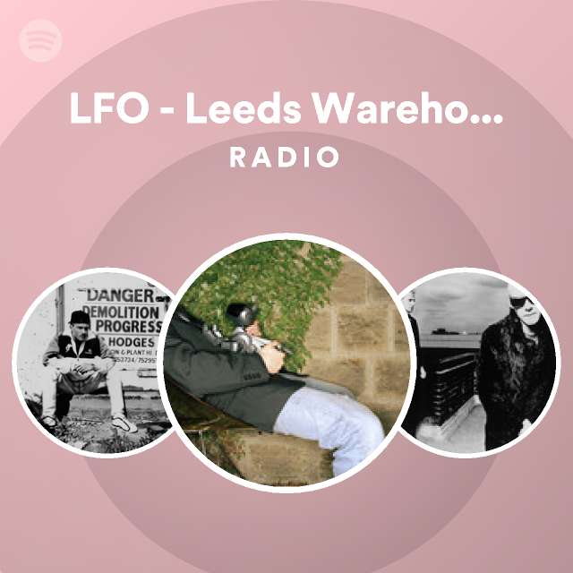 LFO - Leeds Warehouse Mix Radio - playlist by Spotify | Spotify