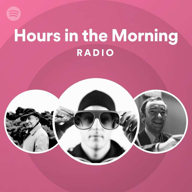 Hours in the Morning Radio - playlist by Spotify | Spotify