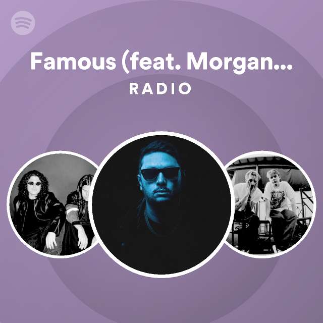Famous (feat. Morgan St. Jean) Radio - playlist by Spotify | Spotify