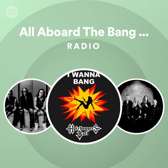 All Aboard The Bang Train Radio - playlist by Spotify | Spotify