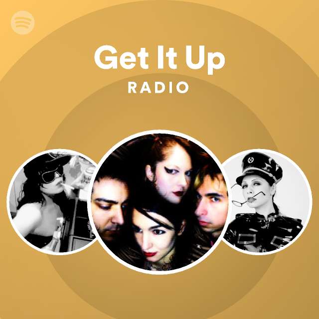 Get It Up Radio - playlist by Spotify | Spotify