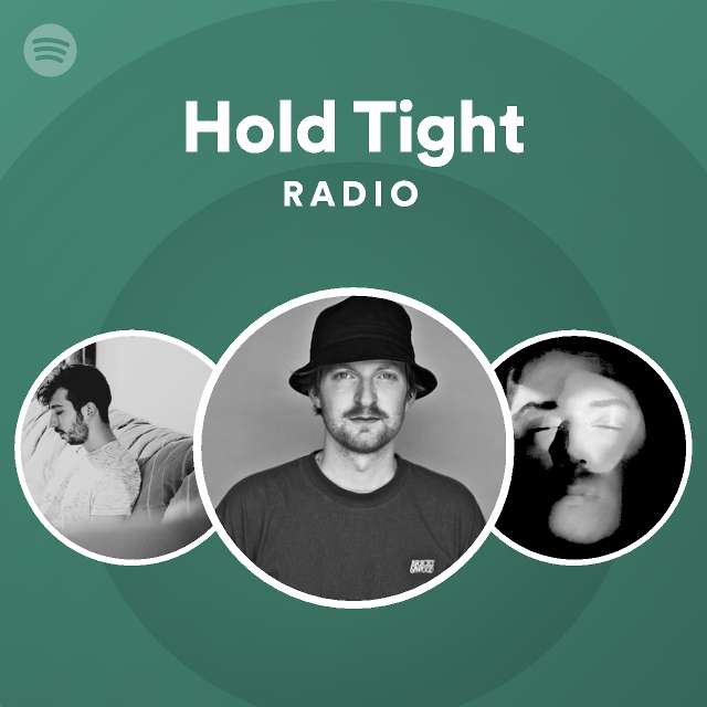 Hold Tight Radio - playlist by Spotify | Spotify Hold Tight Radio - playlist by Spotify | Spotify