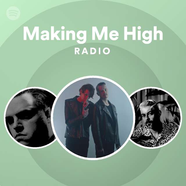 Making Me High Radio - playlist by Spotify | Spotify