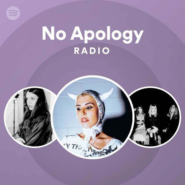 No Apology Radio - playlist by Spotify | Spotify