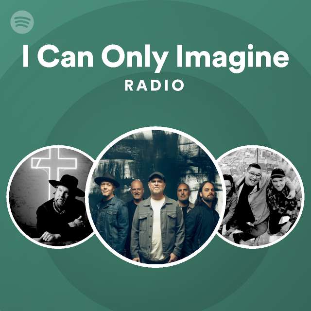 I Can Only Imagine Radio - playlist by Spotify | Spotify