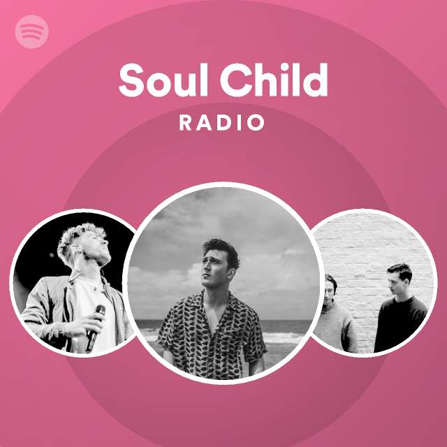 Soul Child Radio - playlist by Spotify | Spotify