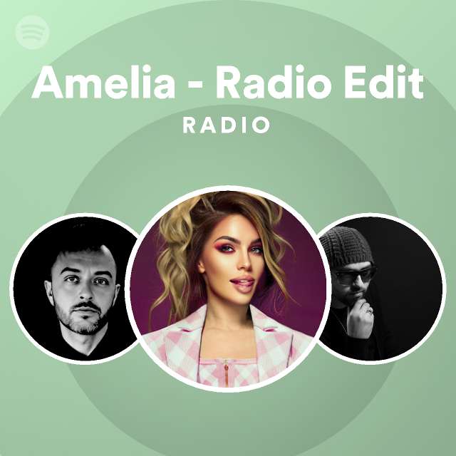 Amelia - Radio Edit Radio - playlist by Spotify | Spotify