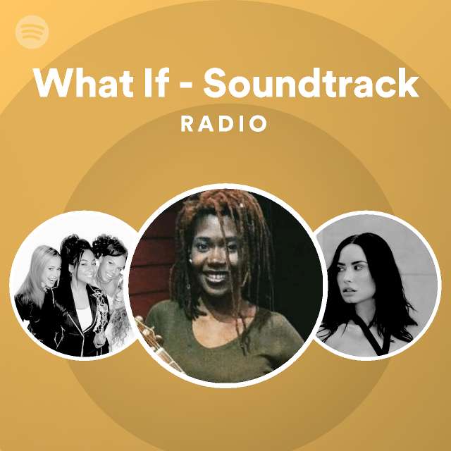 What If - Soundtrack Radio | Spotify Playlist