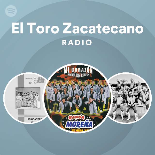 El Toro Zacatecano Radio - playlist by Spotify | Spotify