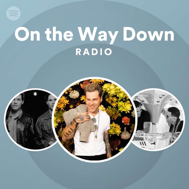 On the Way Down Radio - playlist by Spotify | Spotify