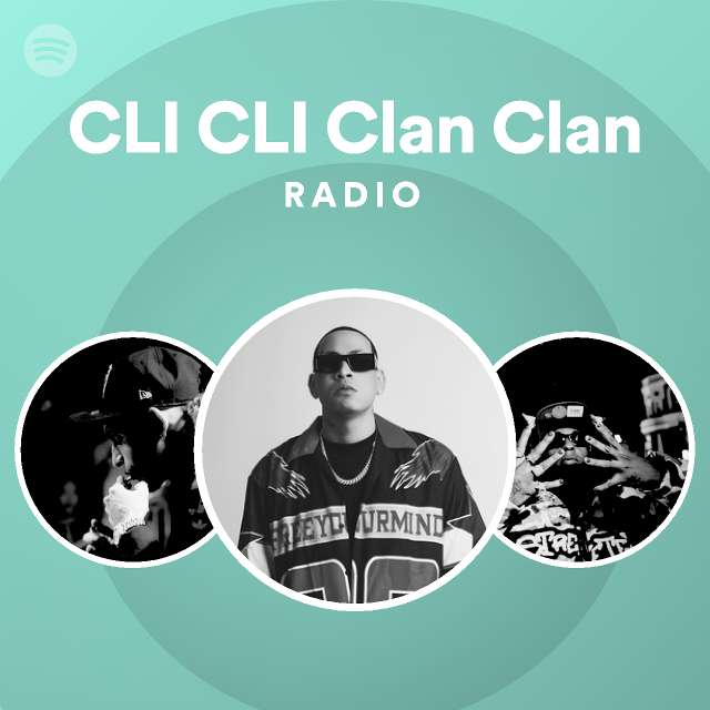 CLI CLI Clan Clan Radio - playlist by Spotify | Spotify