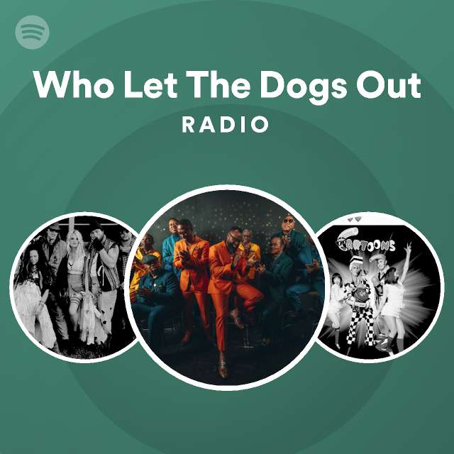 Who Let The Dogs Out Radio - playlist by Spotify | Spotify
