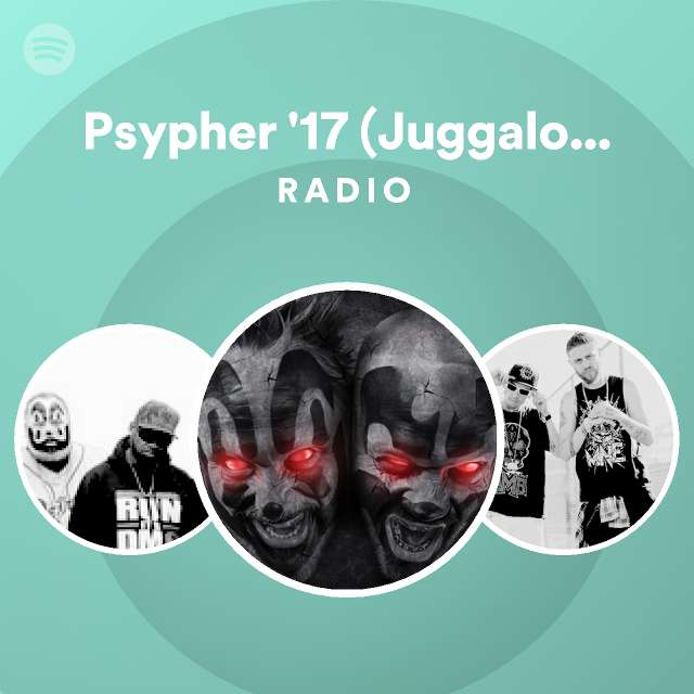 Psypher '17 (Juggalo Love) Radio - playlist by Spotify | Spotify
