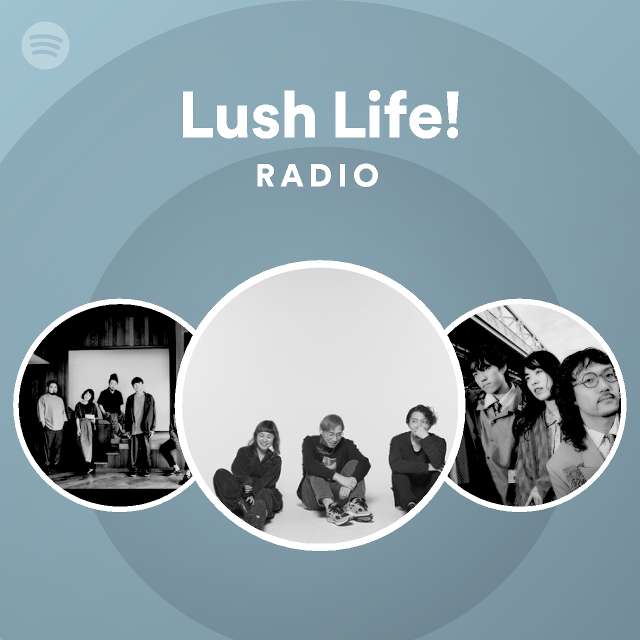 Lush Life! Radio - playlist by Spotify | Spotify
