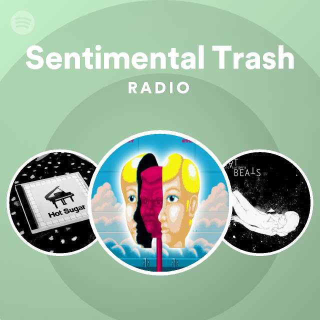 Sentimental Trash Radio - playlist by Spotify | Spotify