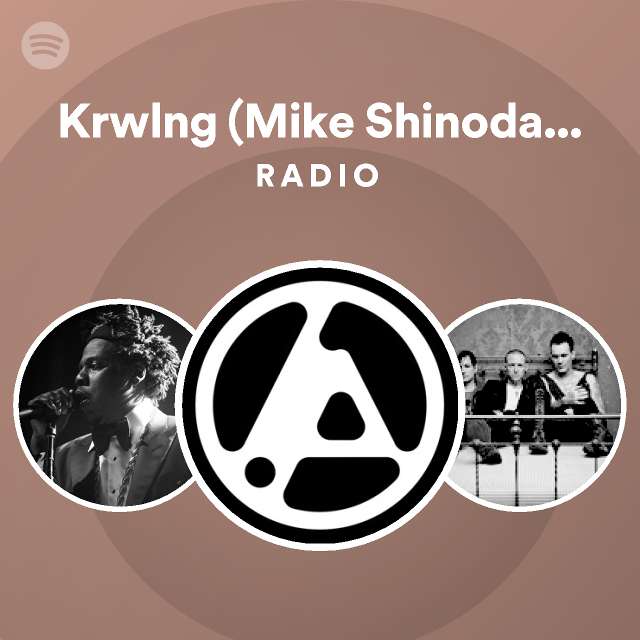 Krwlng (Mike Shinoda Reanimation) [feat. Aaron Lewis] Radio - playlist by Spotify | Spotify