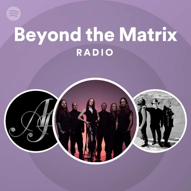Beyond the Matrix Radio - playlist by Spotify | Spotify