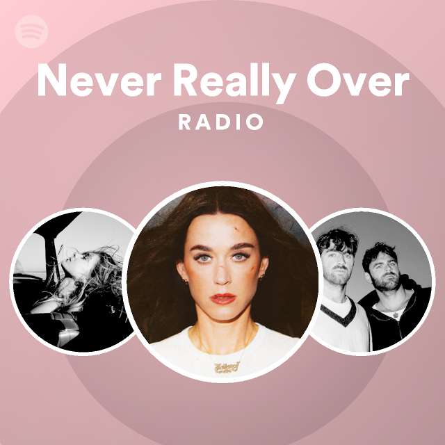 Never Really Over Radio - playlist by Spotify | Spotify