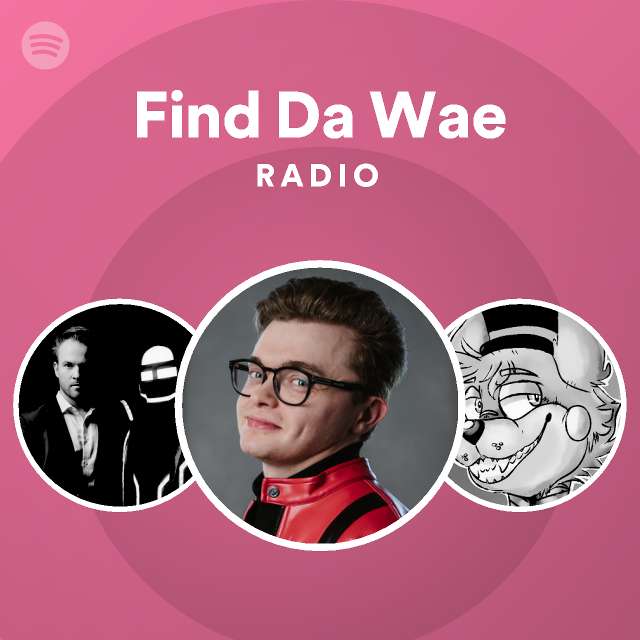 Find Da Wae Radio - playlist by Spotify | Spotify