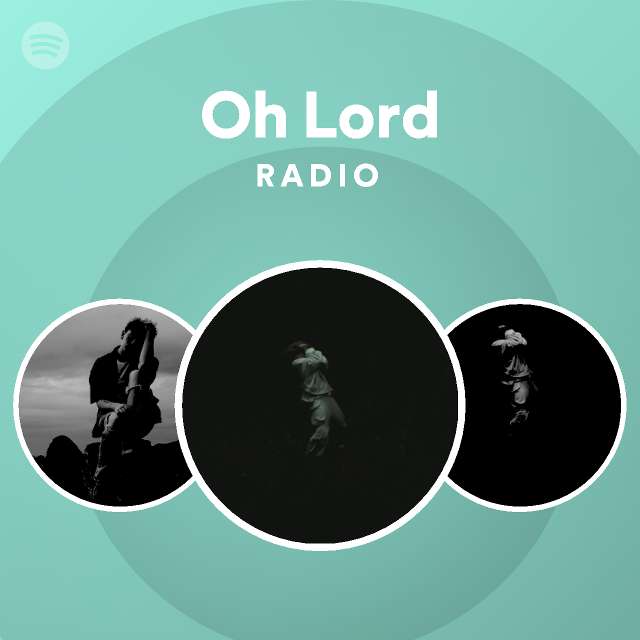 Oh Lord Radio - playlist by Spotify | Spotify