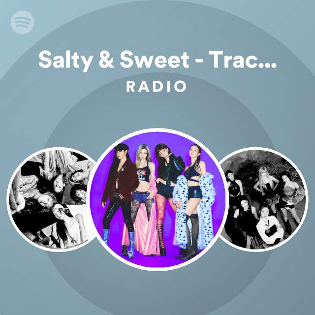 Salty & Sweet - Track Video Version Radio - playlist by Spotify | Spotify