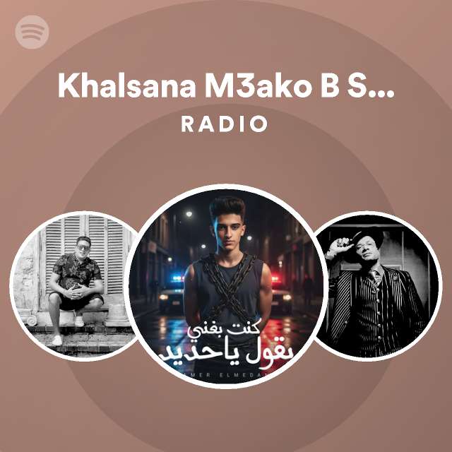 Khalsana M3ako B Sheyaka Radio - playlist by Spotify | Spotify