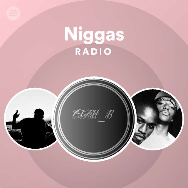 Niggas Radio | Spotify Playlist