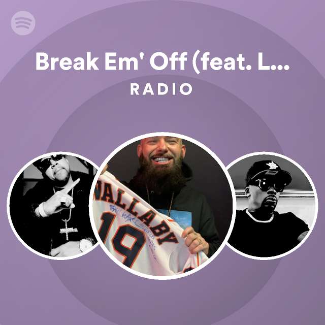 Break Em' Off (feat. Lil' Keke) Radio - playlist by Spotify | Spotify