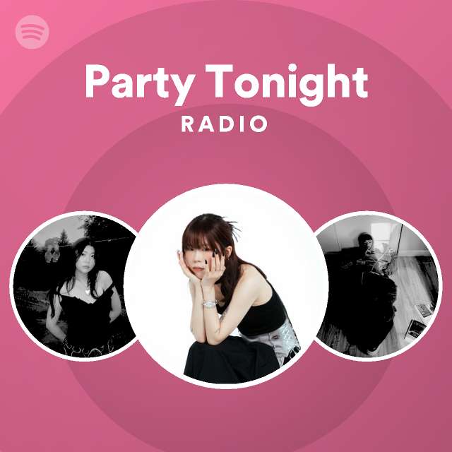 Party Tonight Radio - playlist by Spotify | Spotify