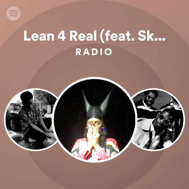 Lean 4 Real (feat. Skepta) Radio - playlist by Spotify | Spotify