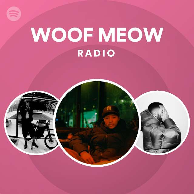 WOOF MEOW Radio - playlist by Spotify | Spotify